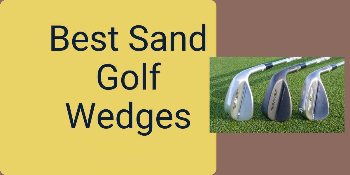 The Best Sand Golf Wedges for Bunkers in 2023 - GolfBagsy